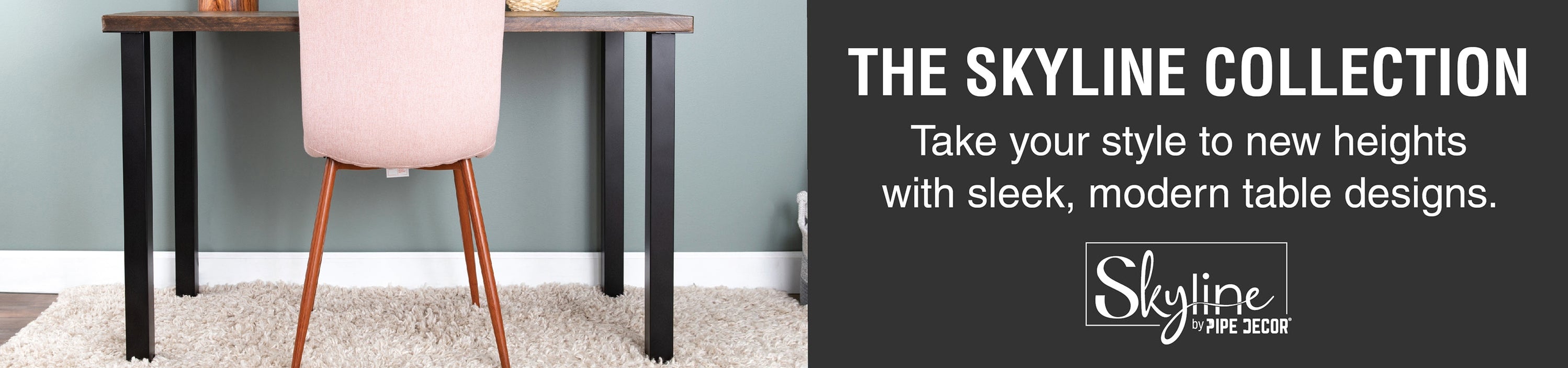 THE SKYLINE COLLECTION — PIPE DECOR